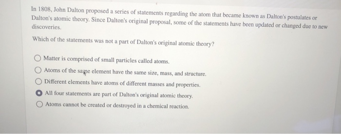 Solved In 1808, John Dalton proposed a series of statements | Chegg.com