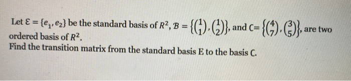 Solved Let & = {e,, ex} be the standard basis of R2, B | Chegg.com