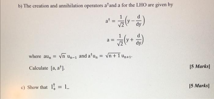 Solved b) The creation and annihilation operators a† and a | Chegg.com