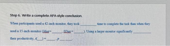 Solved Step 6. Write a complete APA-style conclusion. When | Chegg.com