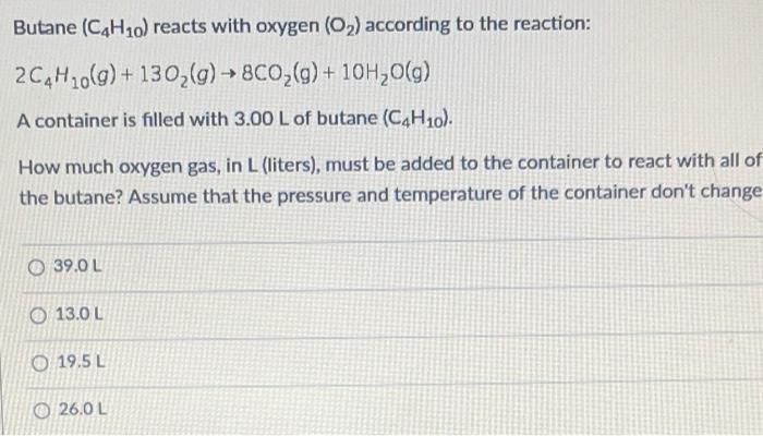 Solved Butane (C4H10) reacts with oxygen (O2) according to | Chegg.com