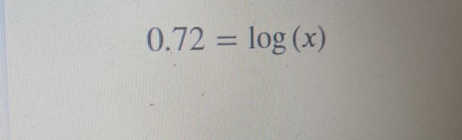 Solved 0.72=log(x) | Chegg.com