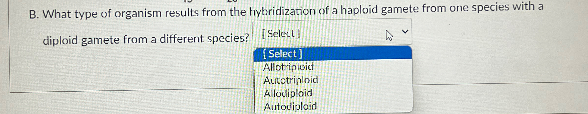 Solved B. ﻿What type of organism results from the | Chegg.com