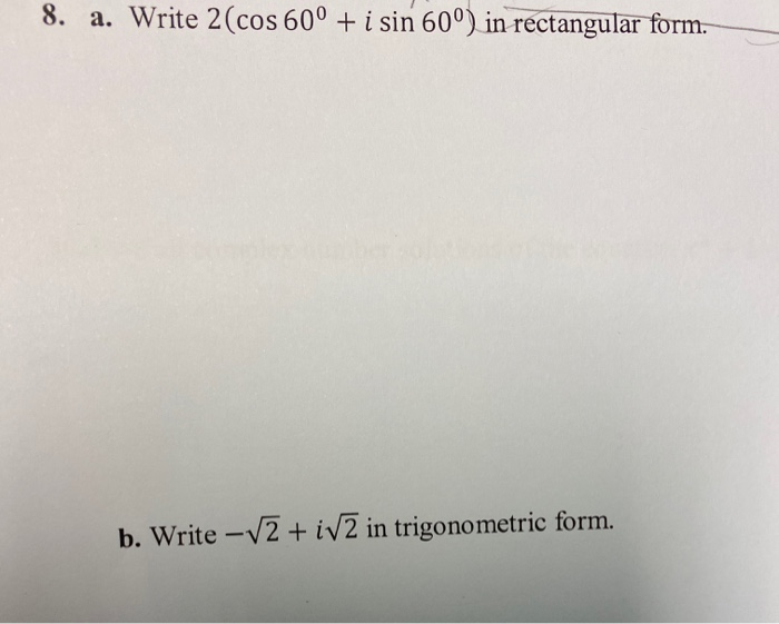 Solved 8. a. Write 2(cos 60° + i sin 60°) in rectangular | Chegg.com