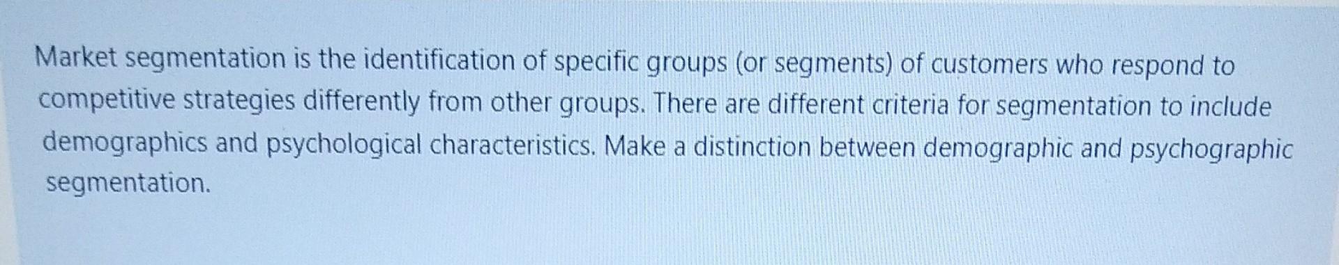 Solved Market segmentation is the identification of specific | Chegg.com