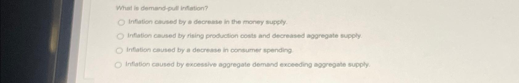 Solved What is demand-pull inflation?Inflation caused by a | Chegg.com