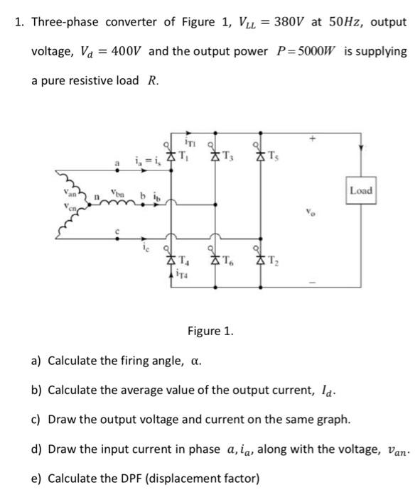 Solved 1. Three-phase converter of Figure 1, at , output | Chegg.com