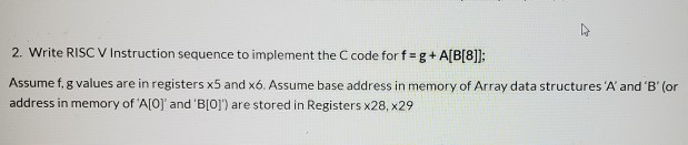 Solved 2. Write RISC V Instruction sequence to implement the | Chegg.com
