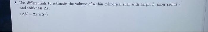 Solved 8. Use differentials to estimate the volume of a thin | Chegg.com