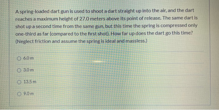 Solved A spring-loaded dart gun is used to shoot a dart | Chegg.com