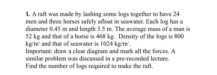Solved 1. A raft was made by lashing some logs together to | Chegg.com