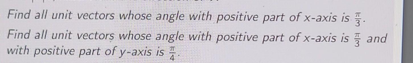 Solved Find all unit vectors whose angle with positive part | Chegg.com