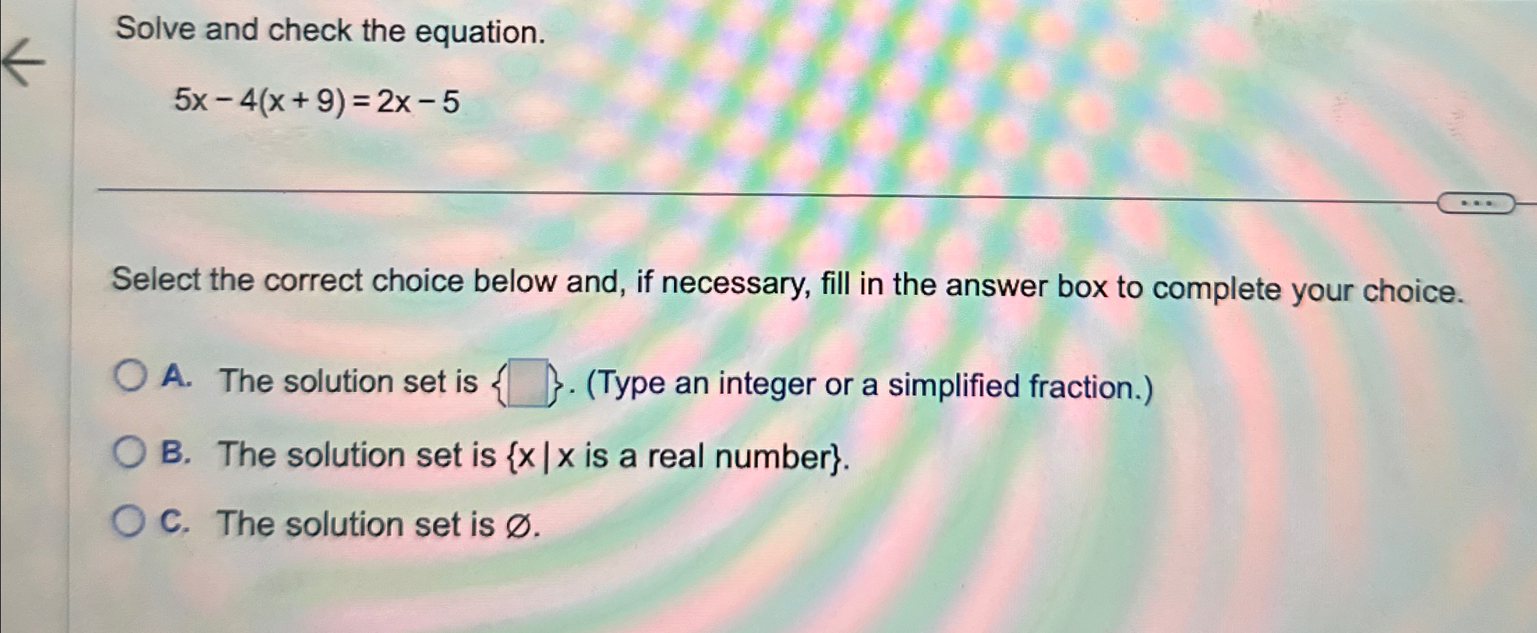 Solved Solve and check the equation.5x-4(x+9)=2x-5Select the | Chegg.com