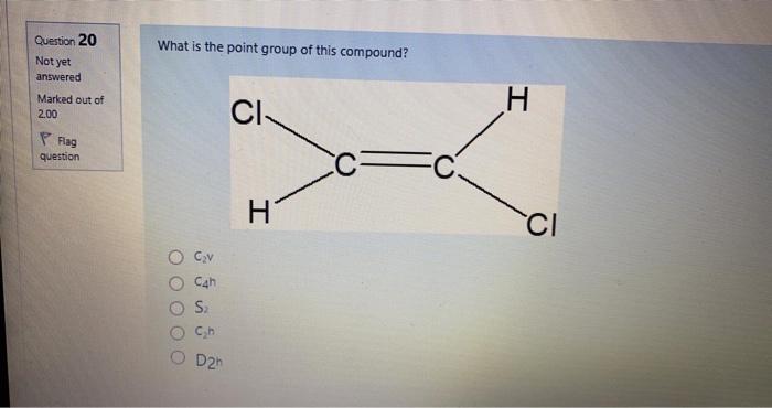 Solved Question 20 What is the point group of this compound? | Chegg.com