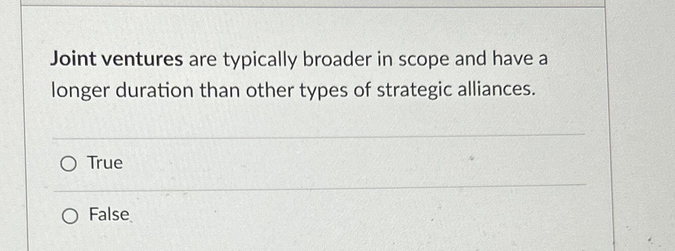 Solved Joint ventures are typically broader in scope and | Chegg.com