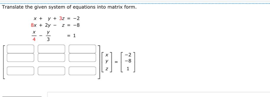 Solved Translate the given system of equations into matrix | Chegg.com