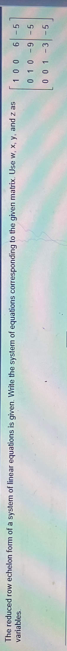 Solved The reduced row echelon form of a system of linear | Chegg.com
