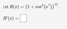 Solved Let R(x)=(1+cos3(x7))12.R'(x)= | Chegg.com