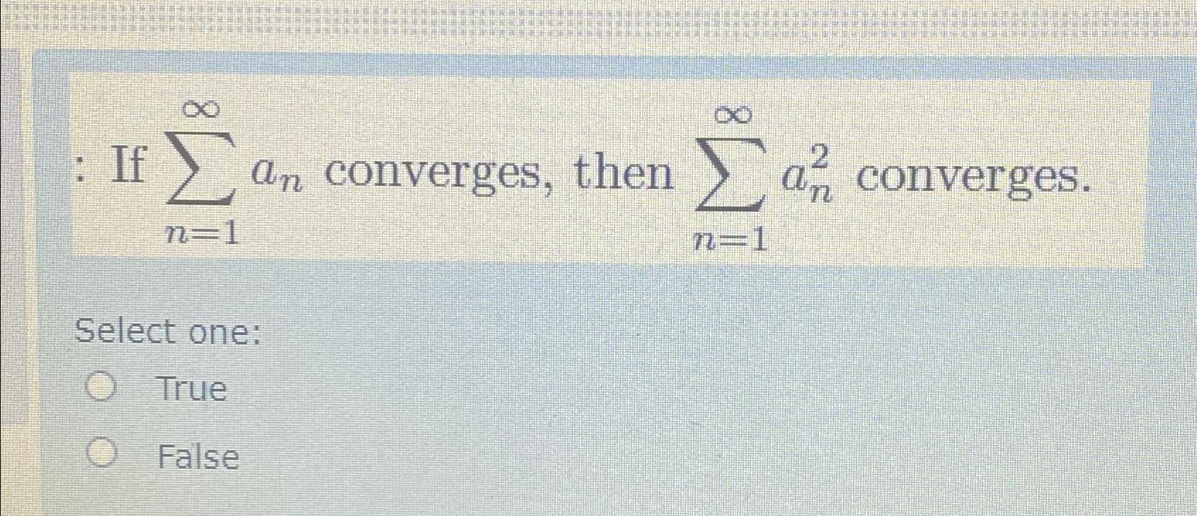 Solved : If ∑n=1∞an ﻿converges, then ∑n=1∞an2 | Chegg.com
