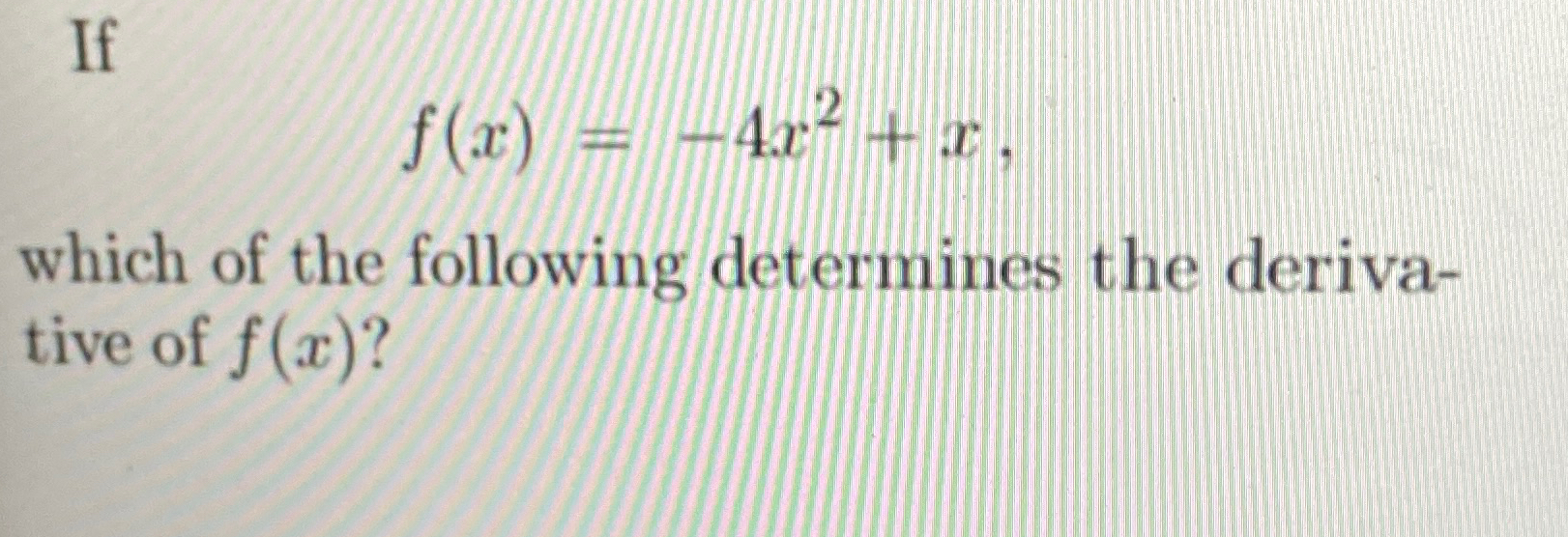 Solved Iff(x)=-4x2+xwhich of the following determines the | Chegg.com