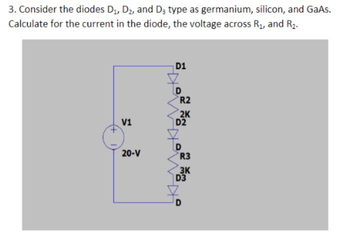 Solved 3. Consider the diodes D2, D2, and D: type as | Chegg.com