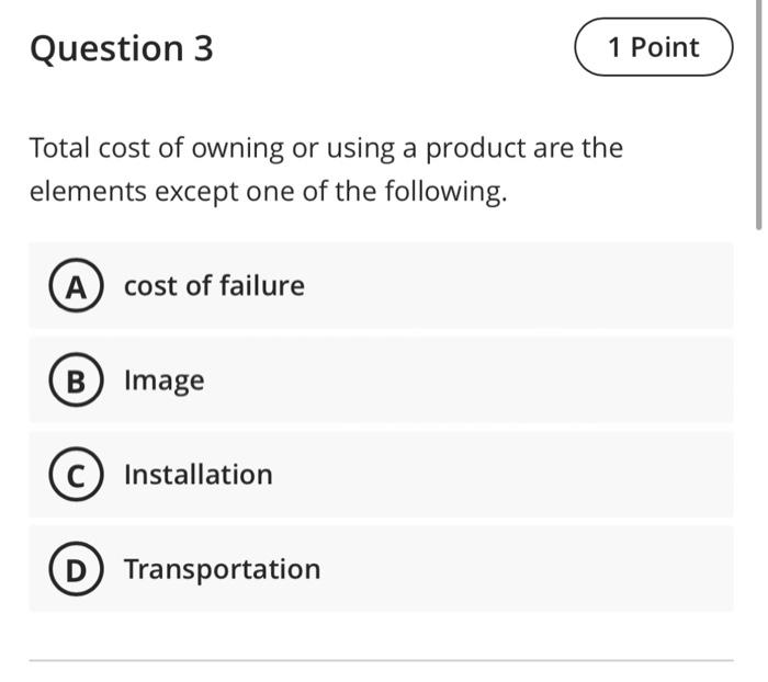 Solved Total cost of owning or using a product are the | Chegg.com