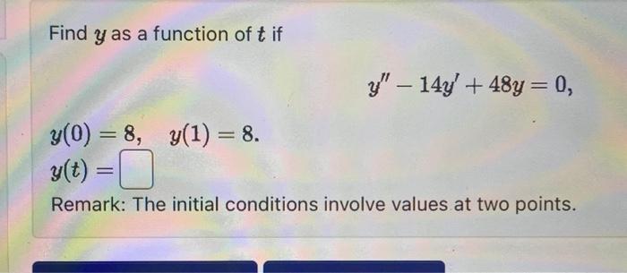 Solved Find y as a function of t if y′′−14y′+48y=0 | Chegg.com