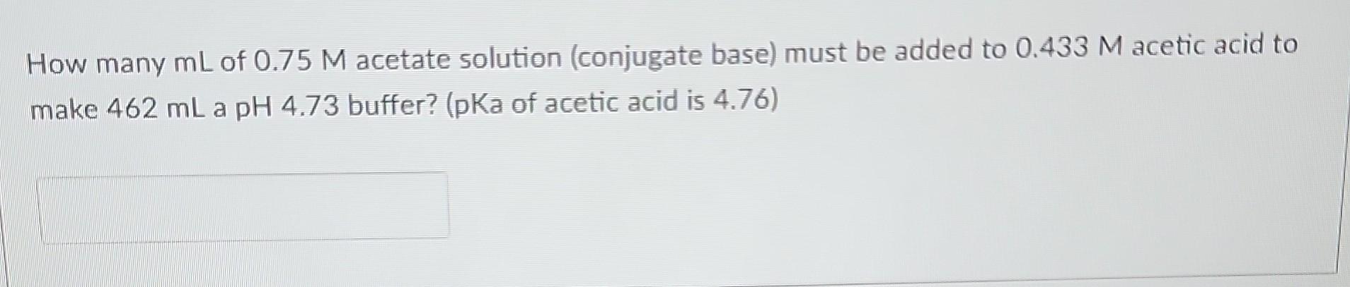 Solved How many mL of 0.75M acetate solution (conjugate | Chegg.com
