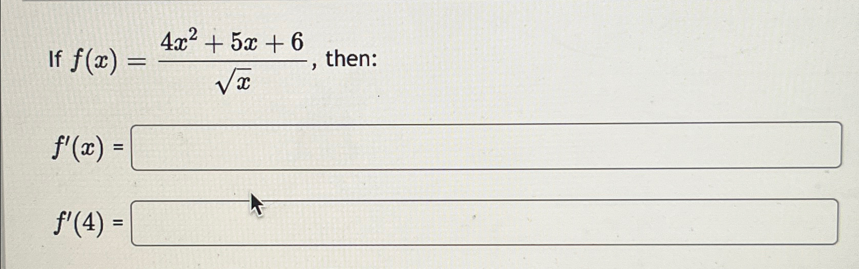 Solved If f(x)=4x2+5x+6x2, ﻿then:f'(x)=f'(4)= | Chegg.com
