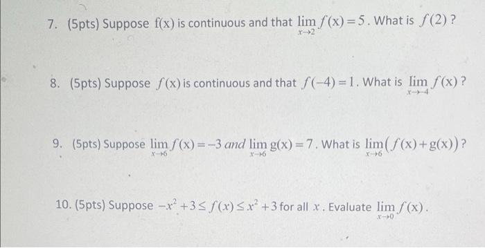 Solved 7. (5pts) Suppose f(x) is continuous and that lim | Chegg.com