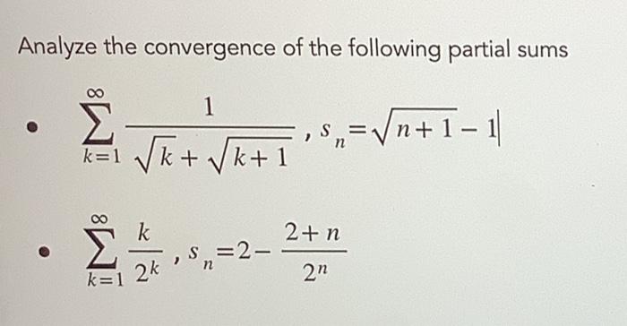 Solved Analyze the convergence of the following partial sums | Chegg.com