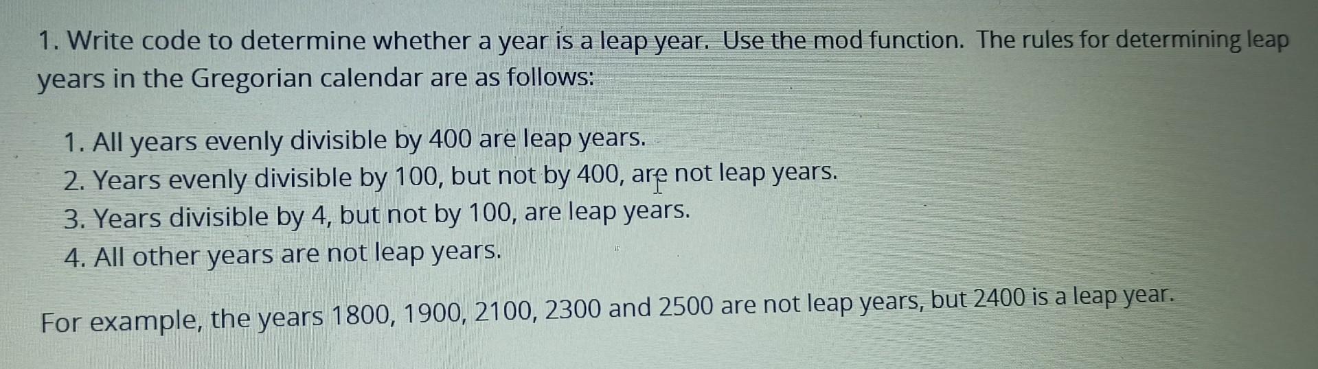Solved 1. Write code to determine whether a year is a leap | Chegg.com