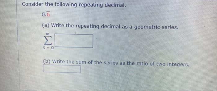 Solved Consider the following repeating decimal. 0.6 (a) | Chegg.com