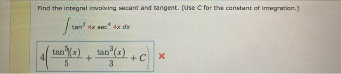 Solved Find the integral involving secant and tangent. (Use | Chegg.com