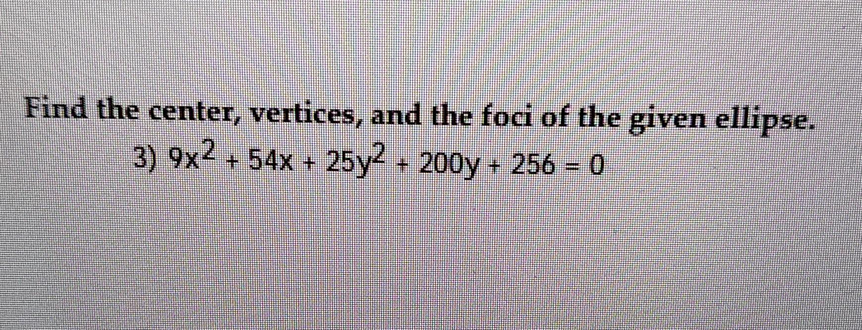 Solved Find the center, vertices, and the foci of the given | Chegg.com