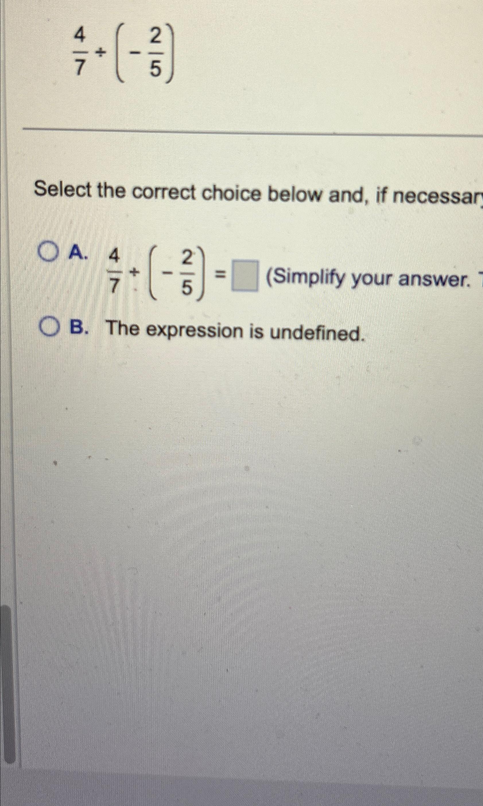Solved 47÷(-25)Select the correct choice below and, if | Chegg.com