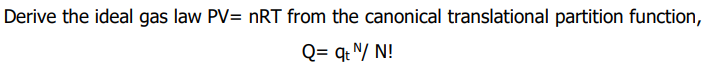 Solved Derive the ideal gas law PV=nRT ﻿from the canonical | Chegg.com