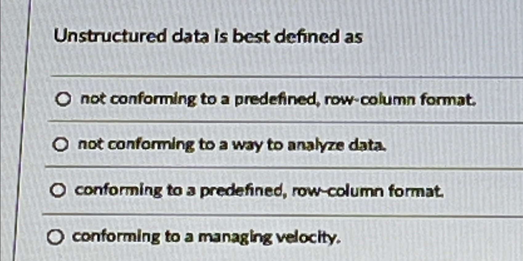 Solved Unstructured Data Is Best Defined Asnot Conforming To