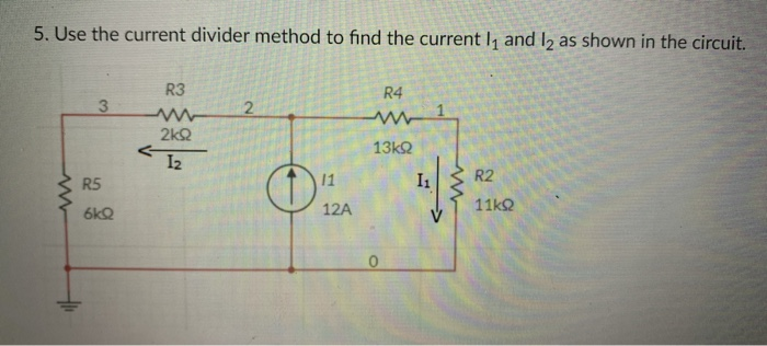 Solved 5. Use the current divider method to find the current | Chegg.com