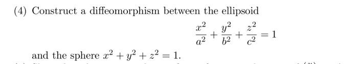 Solved (4) Construct a diffeomorphism between the ellipsoid | Chegg.com