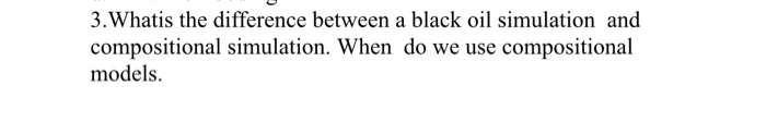 Solved 3.Whatis the difference between a black oil | Chegg.com