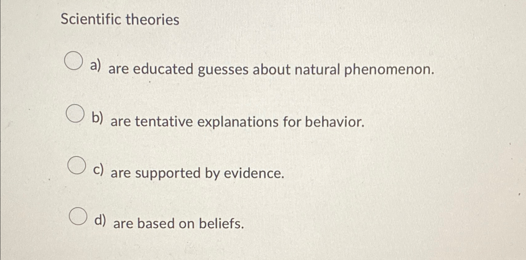 Solved Scientific theoriesa) ﻿are educated guesses about | Chegg.com