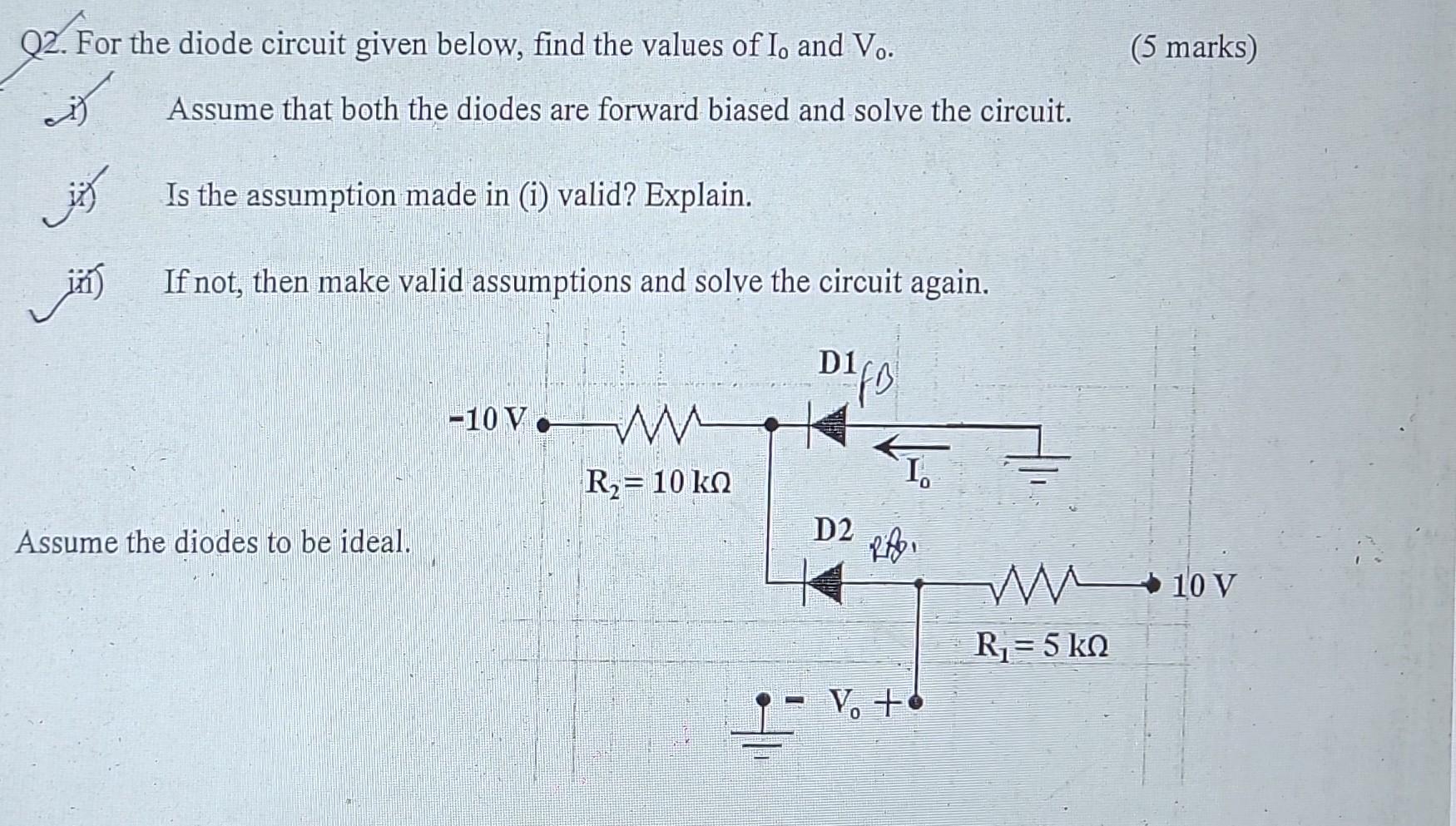 Solved Q2. For the diode circuit given below, find the | Chegg.com