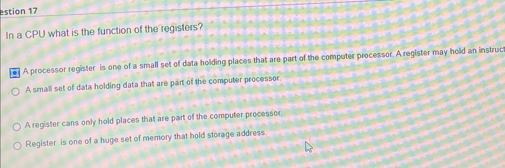 Solved estion 17In a CPU what is the function of the | Chegg.com