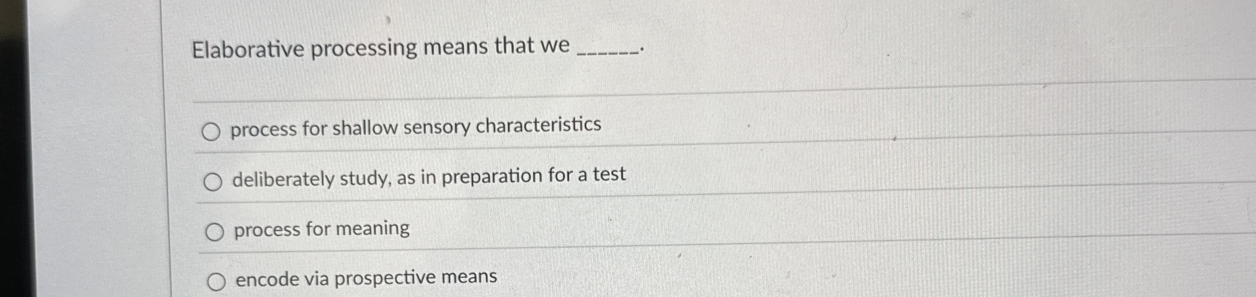 Solved Elaborative processing means that weprocess for | Chegg.com