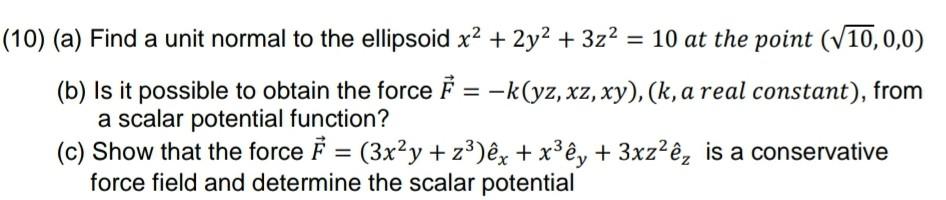 Solved = (10) (a) Find a unit normal to the ellipsoid x2 + | Chegg.com