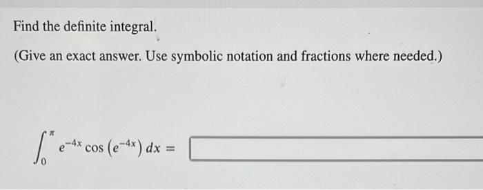 Solved Find the definite integral. (Give an exact answer. | Chegg.com