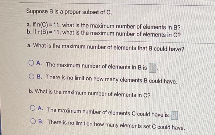 Solved Suppose B is a proper subset of C. a. If n(C)=11, | Chegg.com