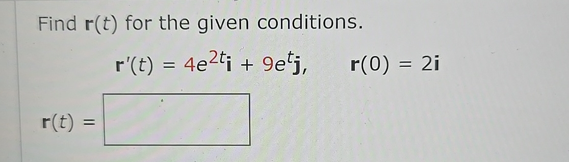 Solved Find r(t) ﻿for the given | Chegg.com