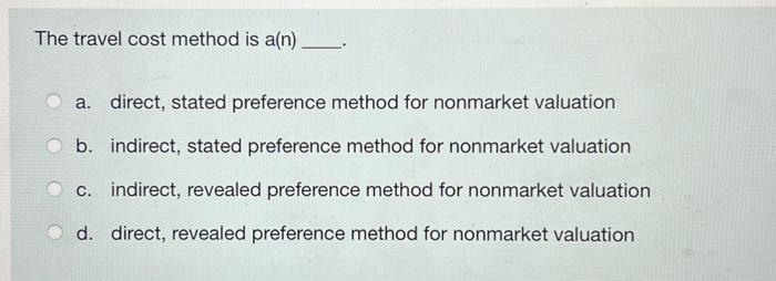 Solved The travel cost method is a(n) a. direct, stated | Chegg.com